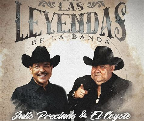 Julio Preciado Y El Coyote Llegan A Saltillo Con Su Gira Las Leyendas