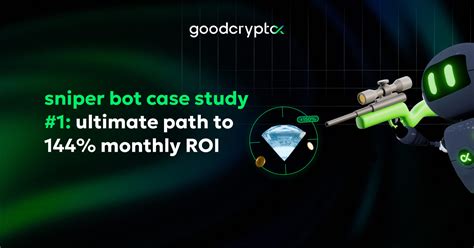 Gem 💎 Sniper Bot Trading Case Tips To Reach A 144 Monthly Roi