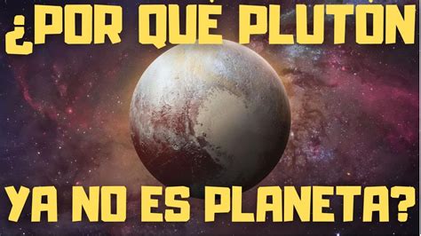 Por qué plutón ya no es considerado un planeta TE LO CUENTO YouTube
