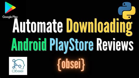 Automate Downloading Android Playstore Reviews With Obsei Python