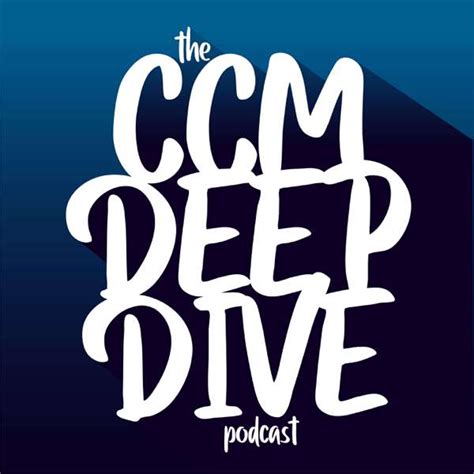 The Ccm Deep Dive Podcast