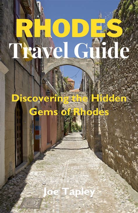 Rhodes Travel Guide Discovering The Hidden Gems Of Rhodes By Joe