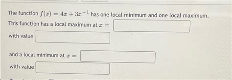 Solved The Function Fx4x3x 1 ﻿has One Local Minimum And