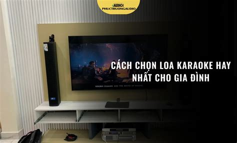 Ch N Loa Karaoke Gia Nh Nh Th N O L Hay Nh T