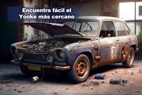 EL Mejor YONKER CERCA De Mi Ubica Un Deshuesadero YA