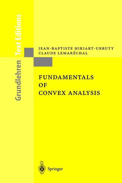 Fundamentals Of Convex Analysis Grundlehren Text Editions Hiriart Urruty Jean Baptiste