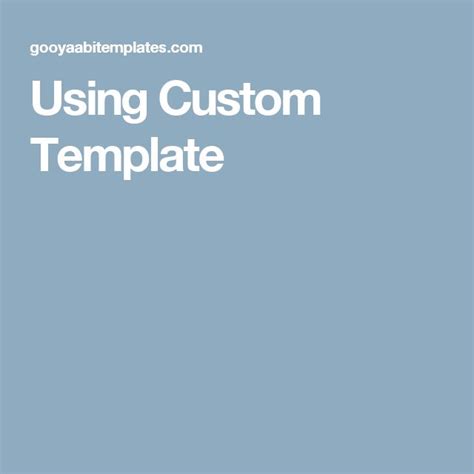 Using Custom Template Custom Templates Templates Custom
