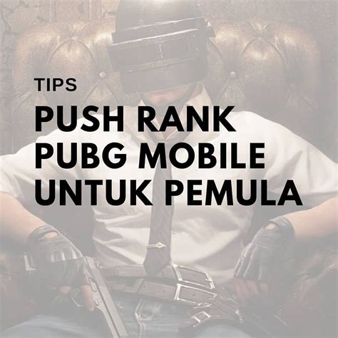 Tips Push Rank Pubg Mobile Untuk Pemula Tipspubg Pubg Gamemobile