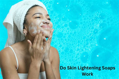 Do Skin Lightening Soaps Work