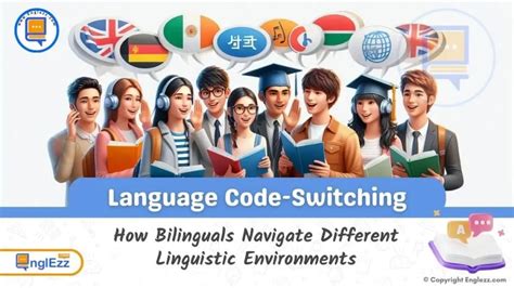 Language Code Switching How Bilinguals Navigate Different Linguistic