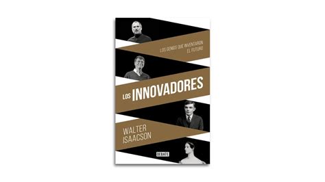 Los Innovadores De Walter Isaacson La Historia De La Informática