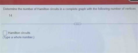 Solved Determine The Number Of Hamilton Circuits In A Complete Graph