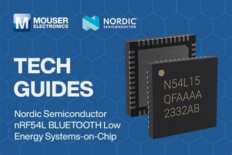 Powering Next Gen Wireless Devices With Nordic Semiconductors Nrf54l Series Tech Guide New