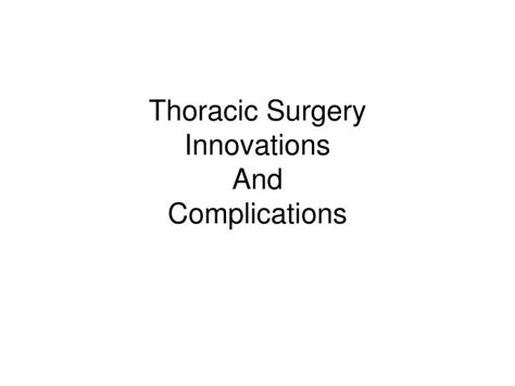 Ppt Thoracic Surgery Innovations And Complications Powerpoint