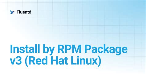 Install By Rpm Package V3 Red Hat Linux Fluentd