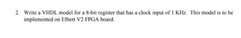 2 Write A Vhdl Model For A 8 Bit Register That Has A