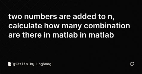 Gistlib Two Numbers Are Added To Ncalculate How Many Combination Are