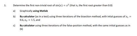 Solved Determine The First Non Trivial Root Of Sinx X2