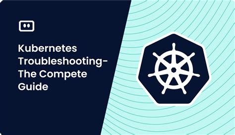 Kubernetes Troubleshooting The Complete Guide Komodor