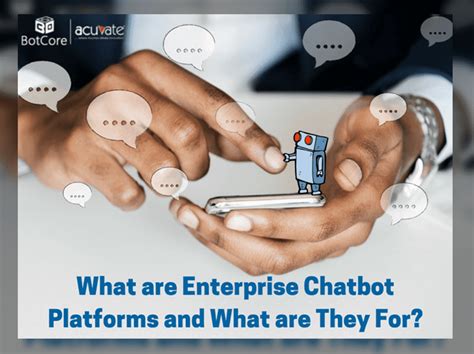 What Are Enterprise Chatbot Platforms And What Are They For Botcore