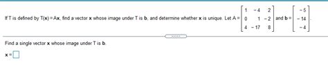 Solved 1 4 5 If T Is Defined By Tx Ax Find A Vector X
