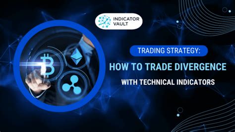 Trading Strategy How To Trade Divergence With The Top 3 Technical