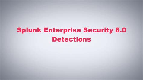 Splunk Enterprise Security 80 Detections Youtube
