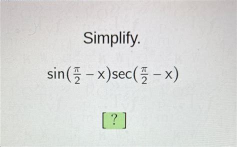 Solved Simplify sin πx sec πx Chegg com