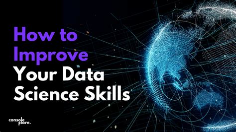 How To Improve Your Data Science Skills Console Flare Blog