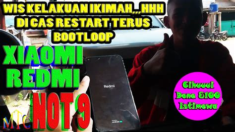 Media Tehnic Cellular XIAOMI REDMI NOT 9 BOOTLOOP DI CAS RESTART TERUS MENERUS 100 Done