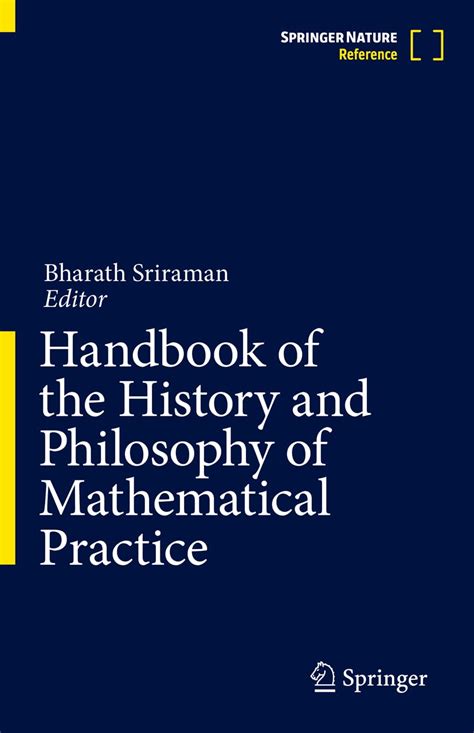Handbook Of The History And Philosophy Of Mathematical Practice Sriraman Bharath