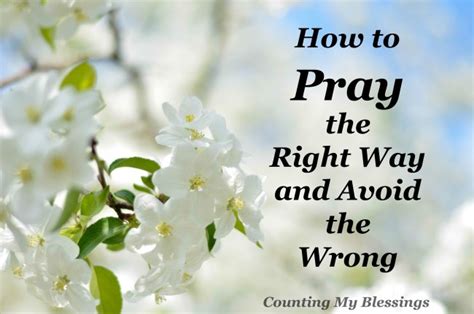 How To Pray The Right Way And Avoid The Wrong Counting My Blessings