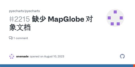 缺少 Mapglobe 对象文档 · Issue 2215 · Pyechartspyecharts · Github