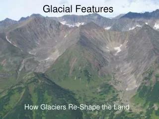 Ppt Glacial Erosion And Depositional Features Powerpoint Presentation