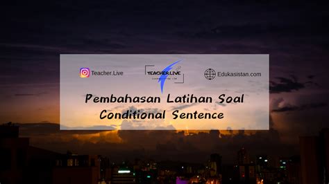 Pembahasan Conditional Sentence Part 1 Edukasistan Com