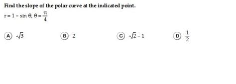 Solved Find The Slope Of The Polar Curve And The Indicated