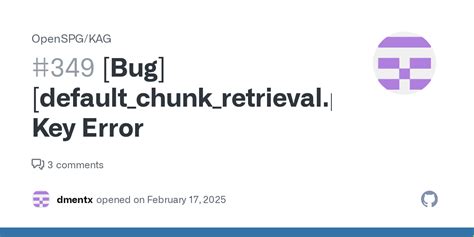 Bug Default Chunk Retrieval Py Key Error Issue 349 OpenSPG KAG GitHub