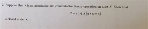 Solved Suppose That Is An Associative And Commutative