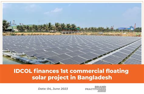 IDCOL Finances St Commercial Floating Solar Project In Bangladesh Brand Practitioners Keep