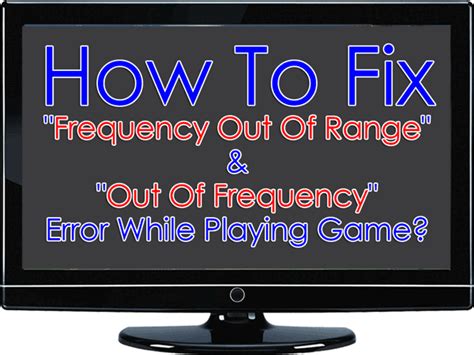 How To Fix Frequency Out Of Range Out Of Frequency Error