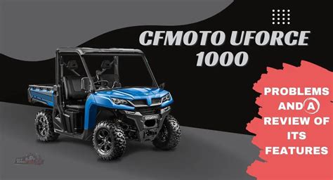 CFMOTO UFORCE 1000 Problems And A Review Of Its Features