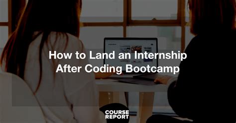 How To Land An Internship After Coding Bootcamp Course Report