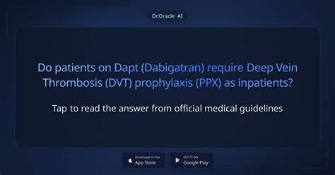 Do Patients On Dapt Dabigatran Require Deep Vein Thrombosis Dvt