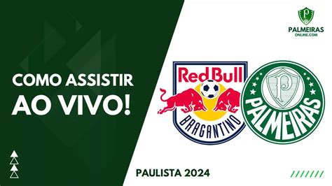 Palmeiras AO VIVO Veja Onde Assistir Ao Jogo Diante Do Red Bull Bragantino Pelo Paulista