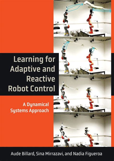 Learning For Adaptive And Reactive Robot Control A Dynamical Systems