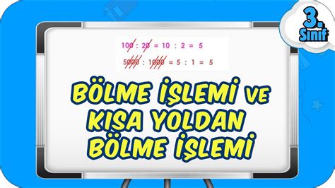 Bölme İşlemi ve Kısa Yoldan Bölme İşlemi 3 Sınıf Matematik 2023