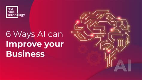 6 Ways AI Can Improve Your Business Flat Rock Technology