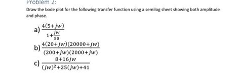 Solved Problem Draw The Bode Plot For The Following Chegg