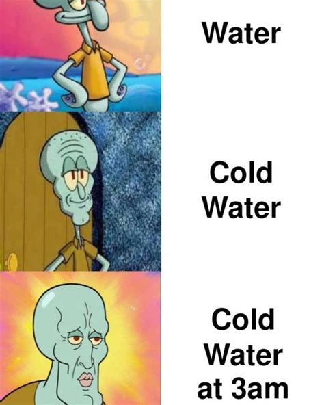 Water Cold Water Cold Water At 3am Funny