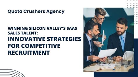 Winning Silicon Valleys Saas Sales Talent Innovative Strategies For